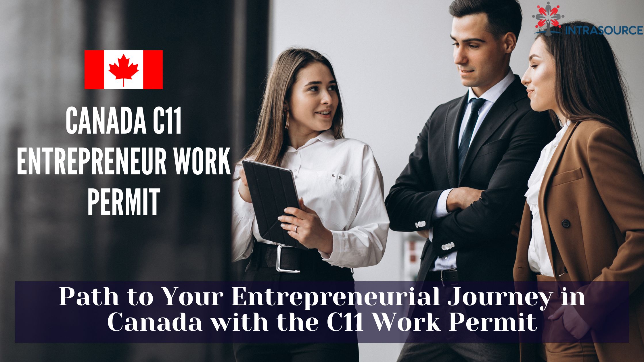 C11 Work Permit to Begin Your Entrepreneurial Journey in Canada - The ...