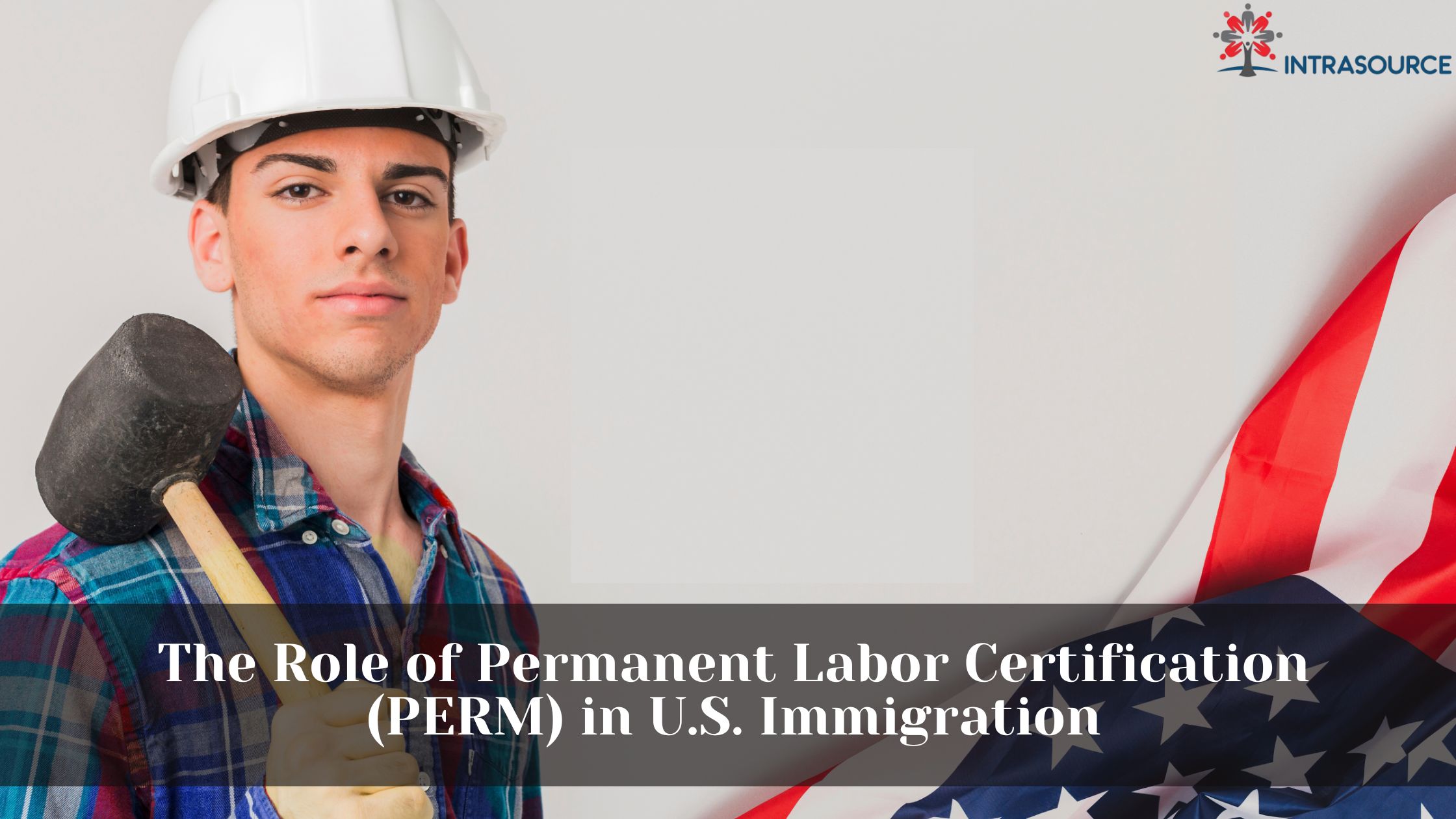 PERM: Foundation of US Immigration's Labor Certification - The ...