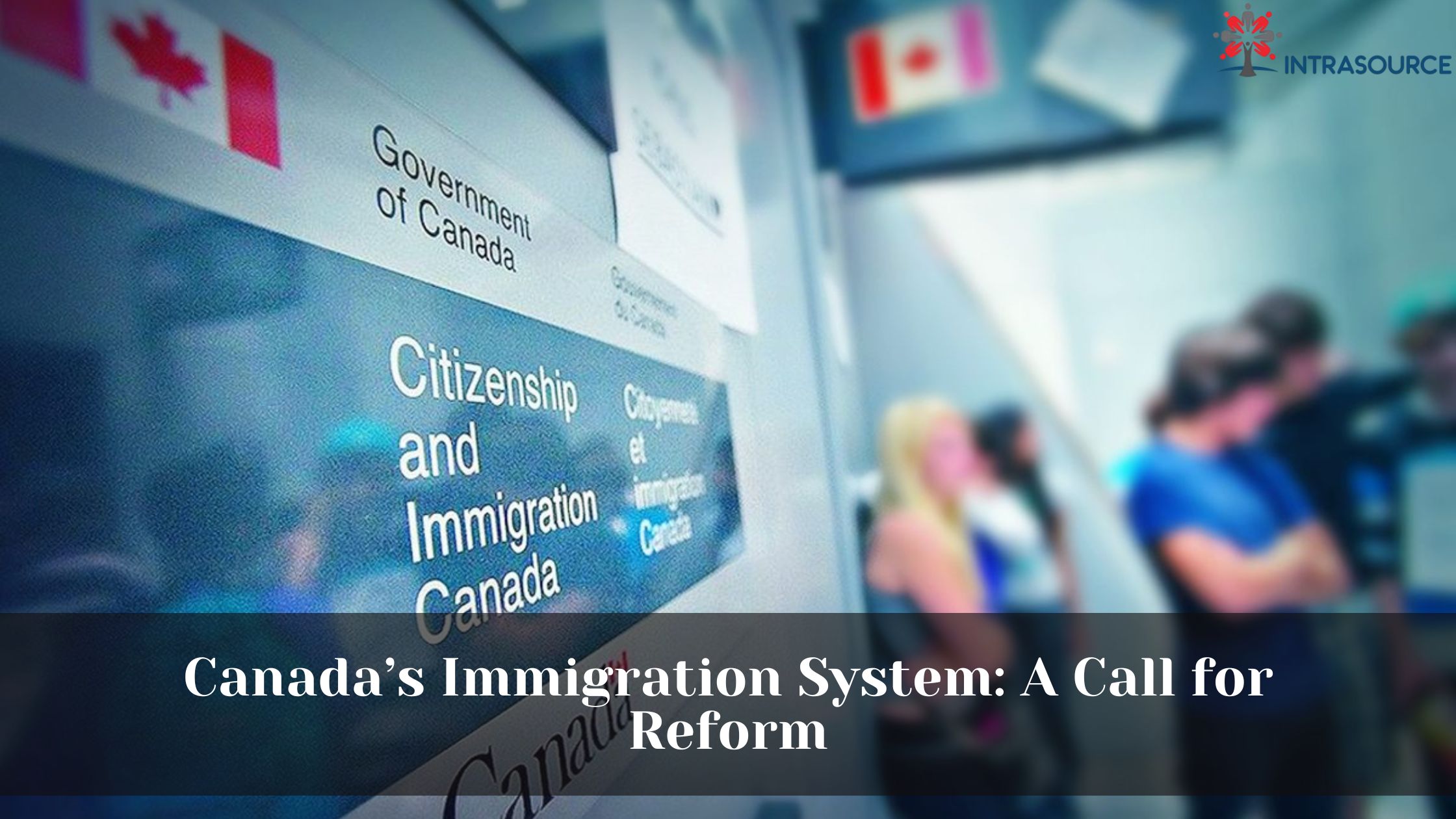 Canada’s Immigration System: A Call for Reform - The Immigration times