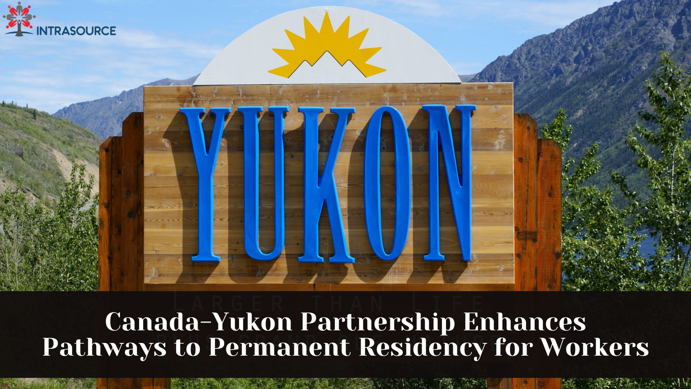 Canada-Yukon Partnership Enhances Pathways to Permanent Residency for ...